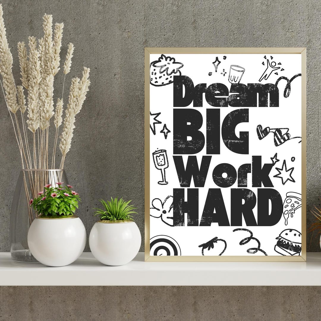 Dream Big Work Hard Printable Wall Art - Best for Home, Dorm, Office ...
