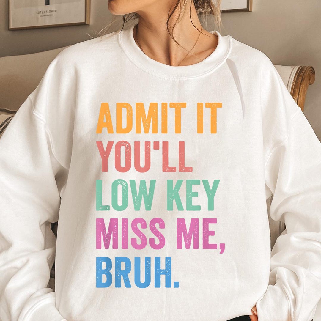 Bundle Admit It You'll Low Key Miss Me Bruh PNG, Funny Last Day of ...