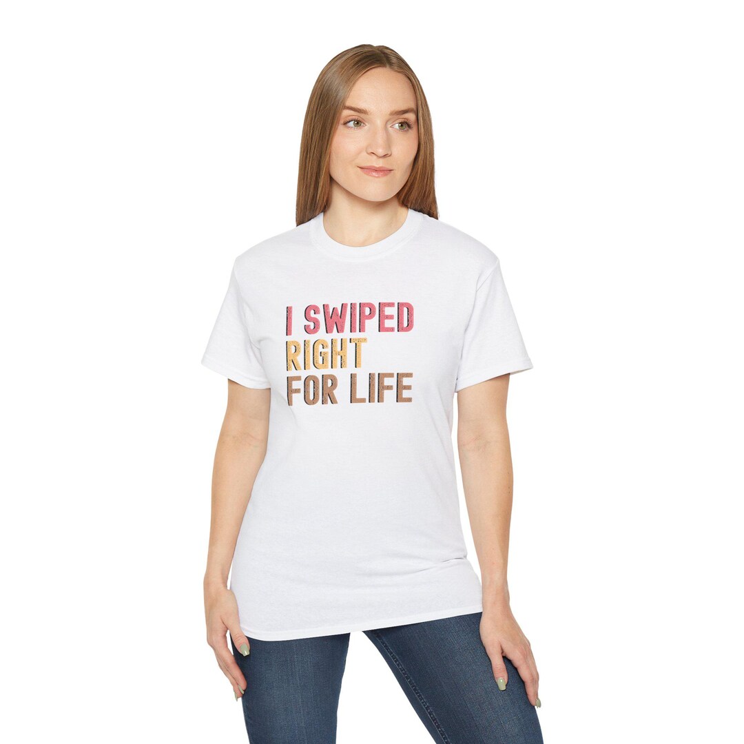 Funny Swipe Right Life T-shirt, Casual Graphic Tee, Gift for Friends ...