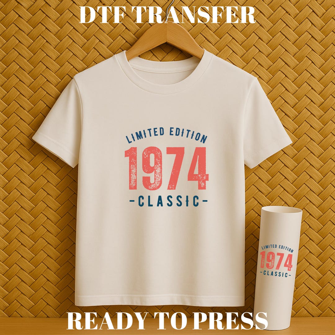 Limited Edition Custom Year DTF Transfer, (ex. Limited Edition 1974) Custom DTF Transfer, Print ...