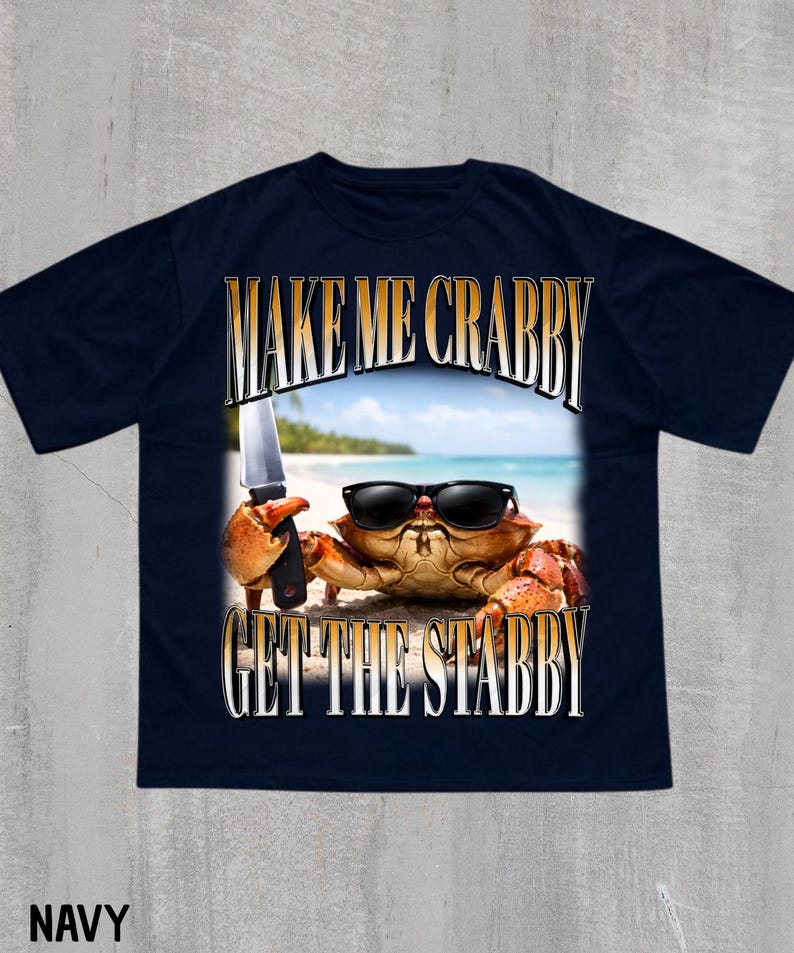 Make Me Crabby Get the Stabby Meme T-shirt,gen Z Gag Gift,cursed Meme ...
