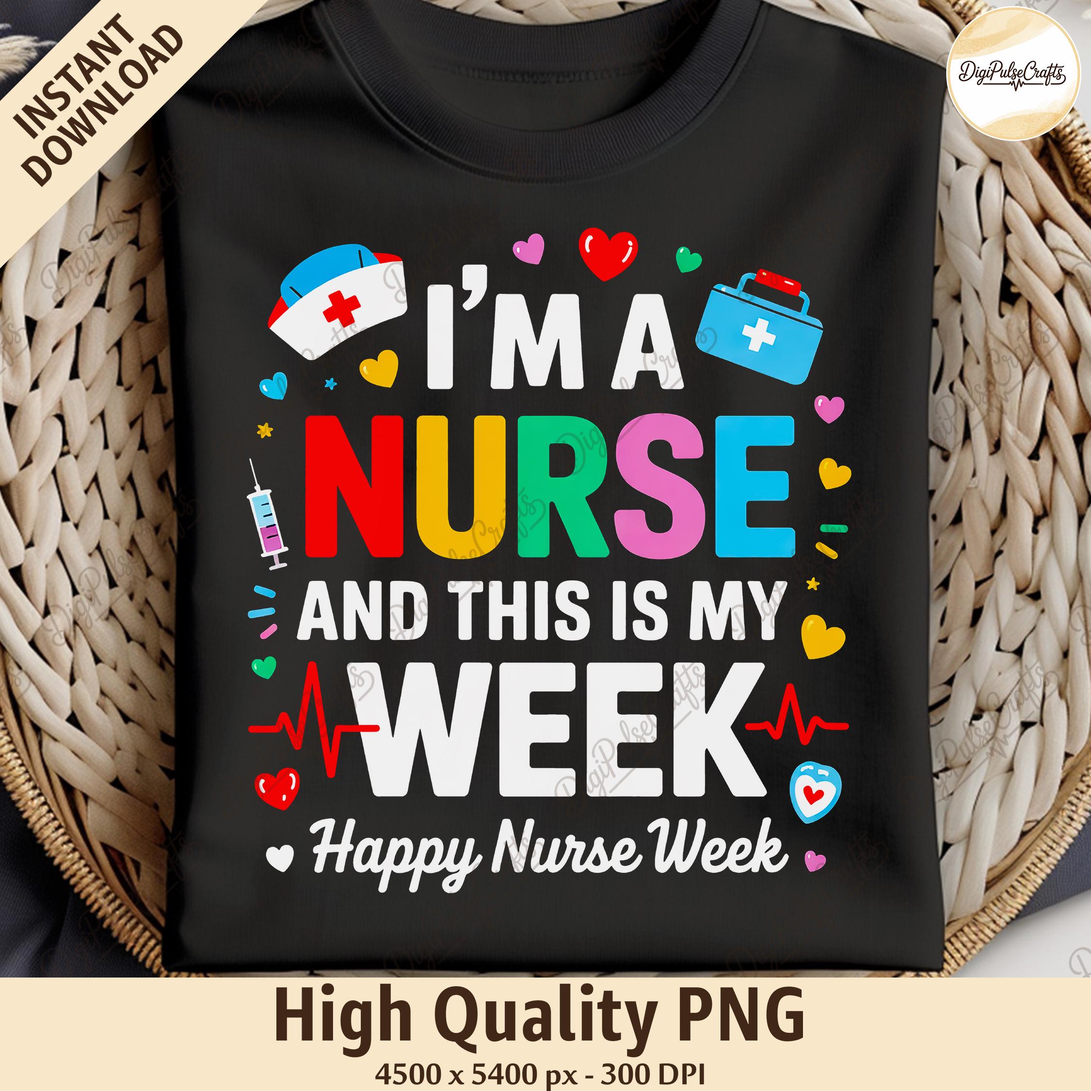 I'm a Nurse and This is My Week Happy Nurse Week Png, Nurse Png, Nurse ...