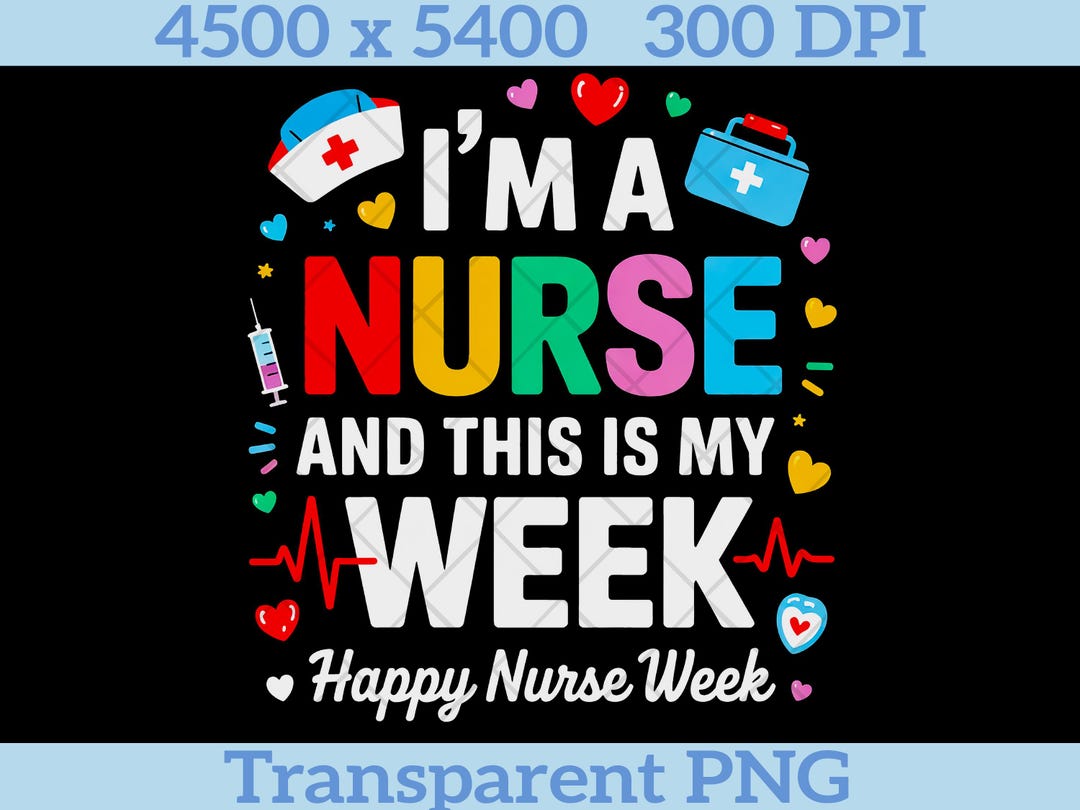 I'm a Nurse and This is My Week Happy Nurse Week Png, Nurse Png, Nurse ...
