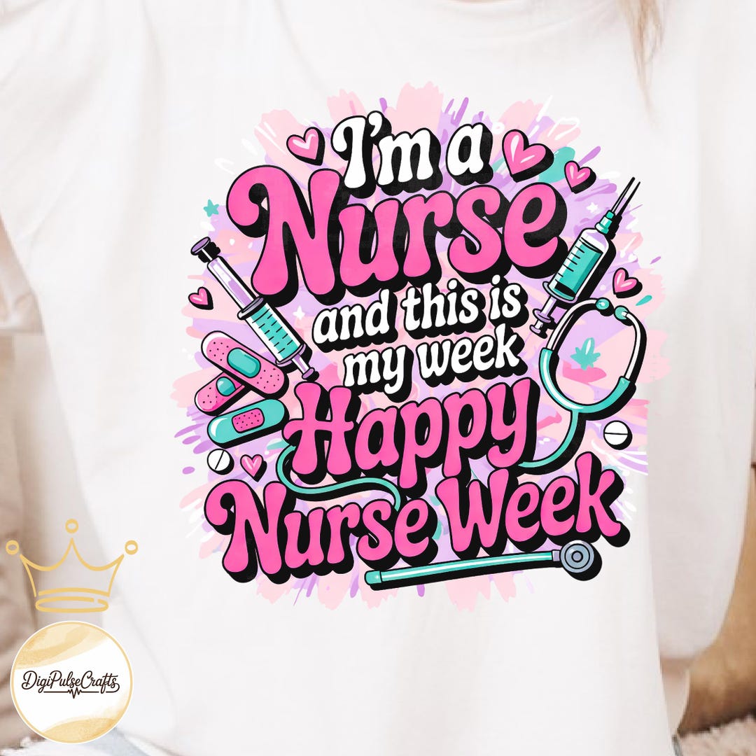 I'm a Nurse and This is My Week Happy Nurse Week Png, Nurse Png, Nurse ...