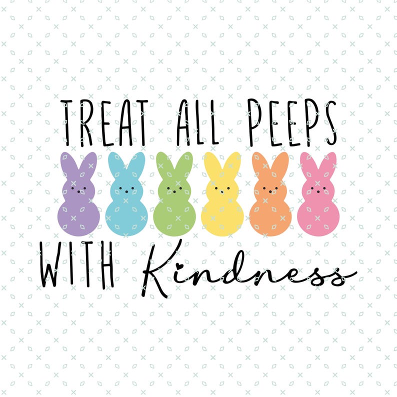 Treat All Peeps With Kindness Png, Teachers Easter Png Svg, Easter Gift ...