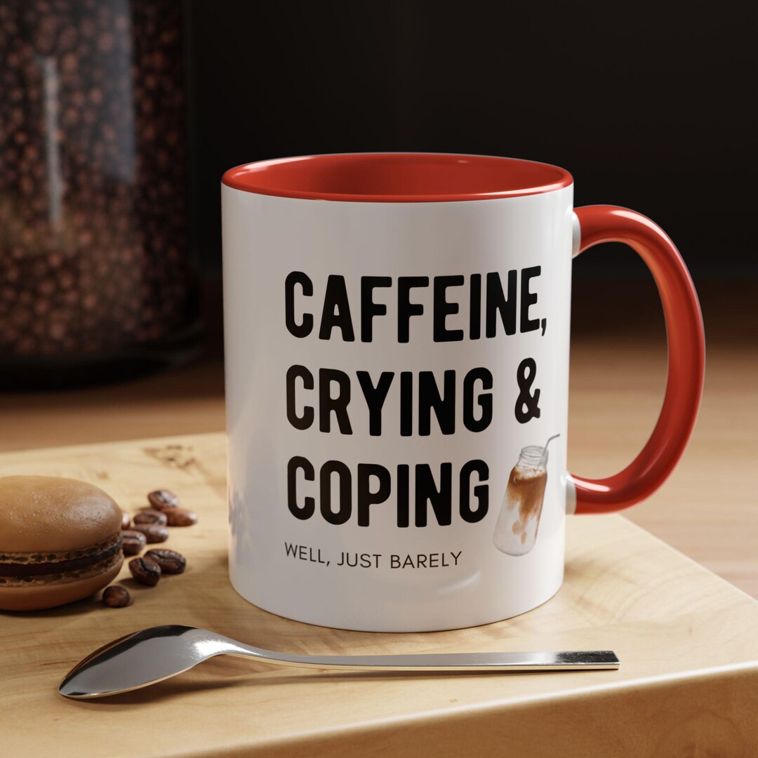 Caffeine, Crying, Coping Coffee Mug: Mental Health Humor Gift - Etsy