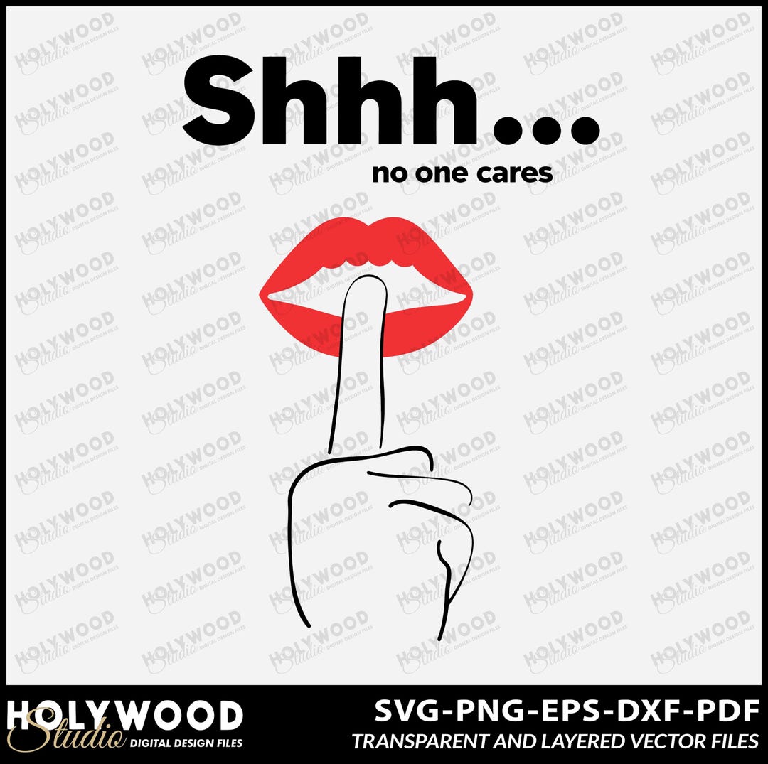 Funny Shhh... No One Cares Digital Design Download, Minimalist ...