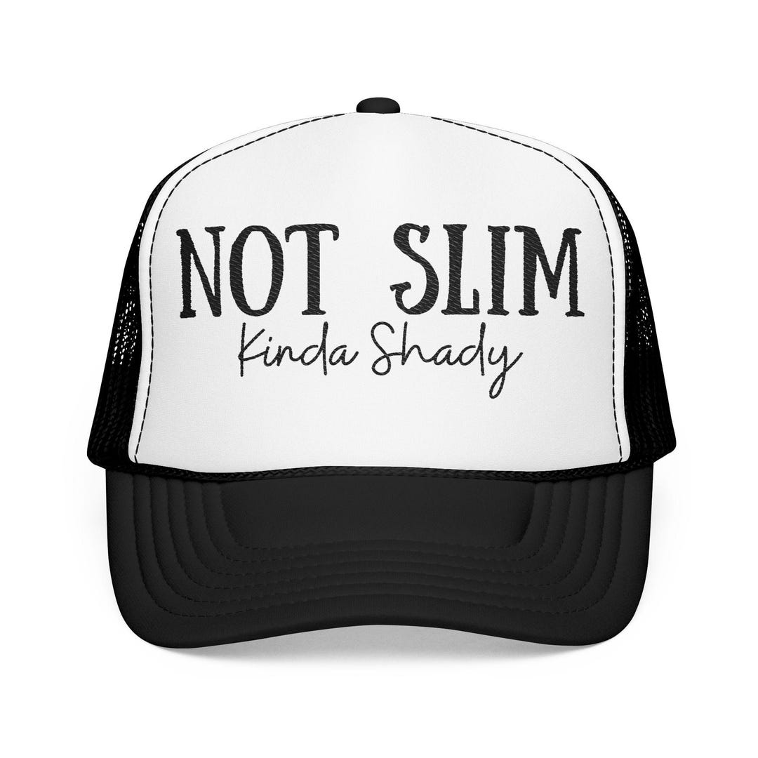 Trendy Foam Trucker Hat, Not Slim Kinda Shady. Embroidered Baseball Cap ...