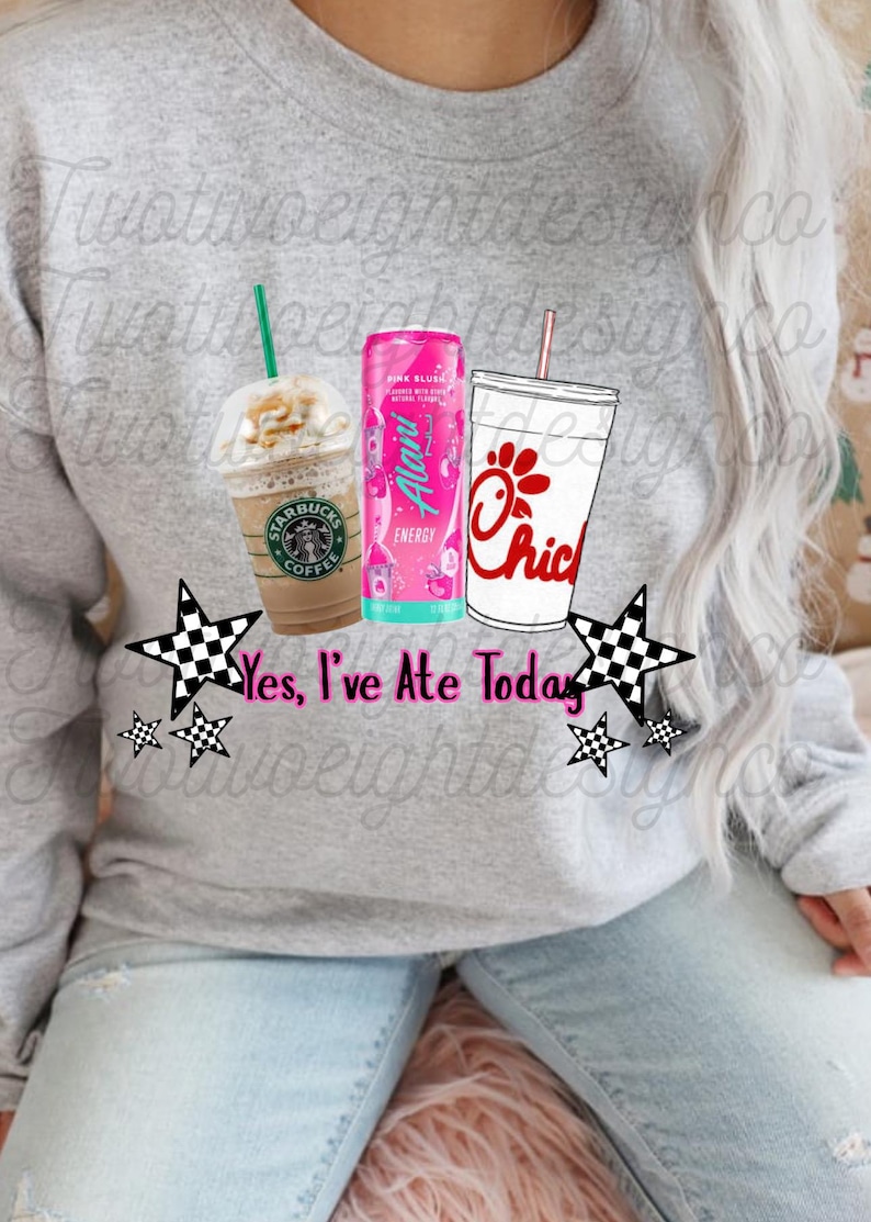 Yes I’ve Ate Today PNG Digital Download Alani Chic Fil a Starbucks - Etsy