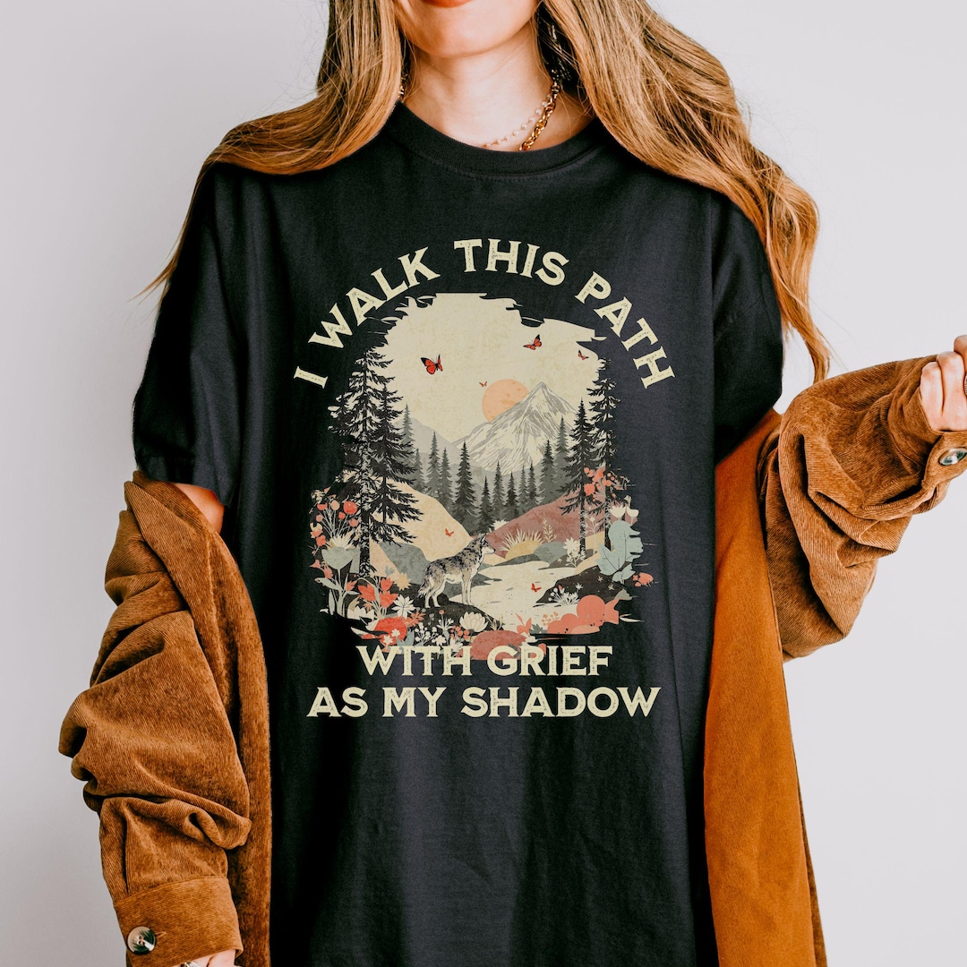 Grief & Remembrance T-shirt: "i Walk This Path With Grief as My Shadow ...