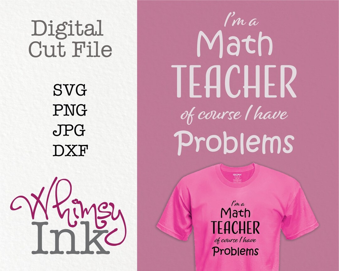 Math Teacher of Course I Have Problems T-shirt Design Cut File Svg, Jpg ...