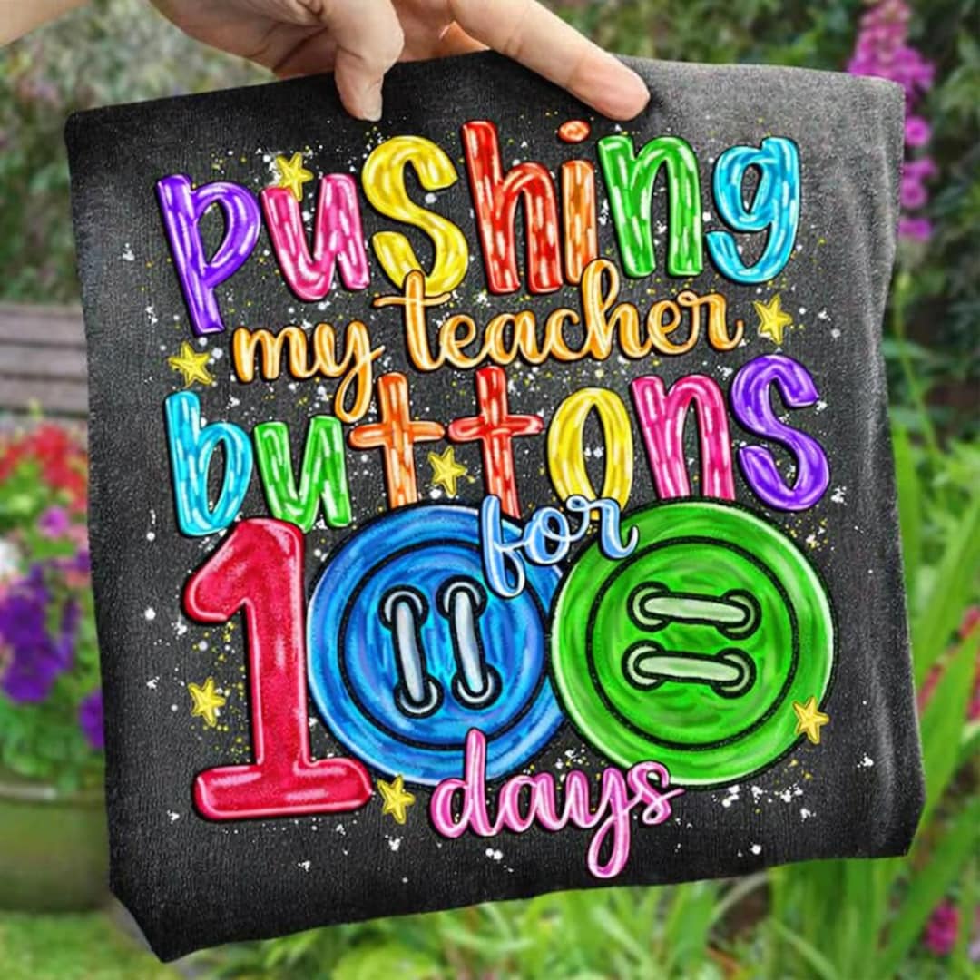 Pushing My Teacher Buttons 100 Days of School Png File, Humorous ...