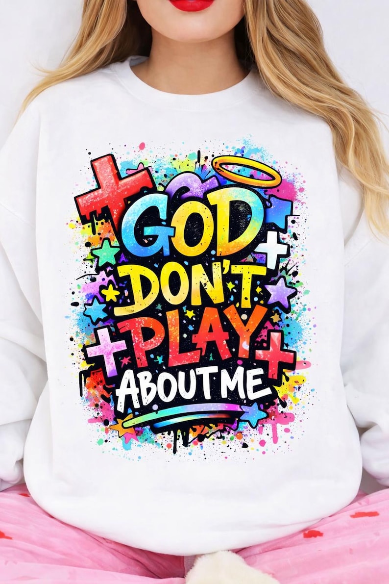 God Don't Play About Me PNG, Christian Humor Shirt Design (digital ...