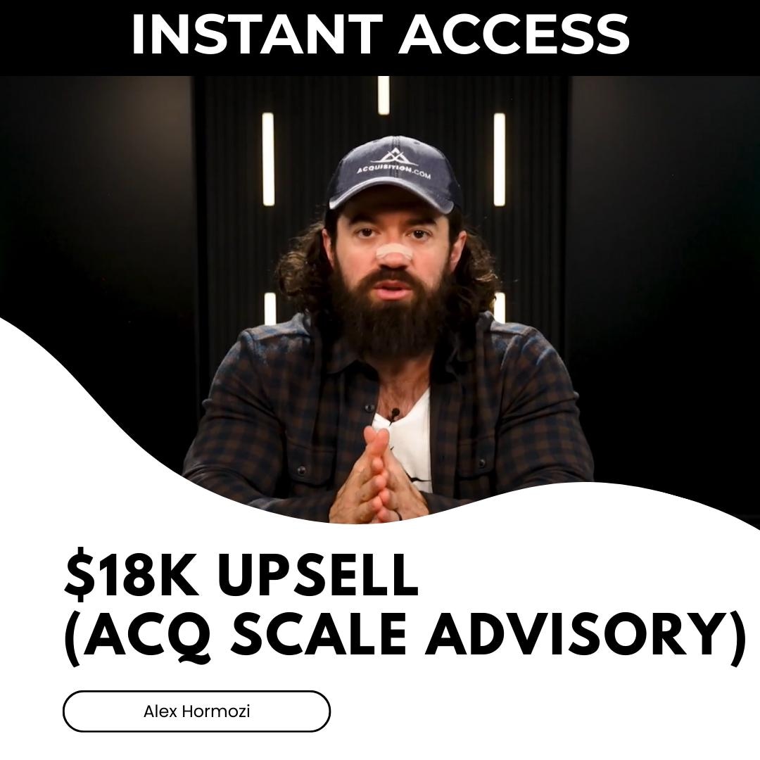 Alex Hormozi ACQ Scale Advisory | 18K USD Business Scaling Frameworks ...