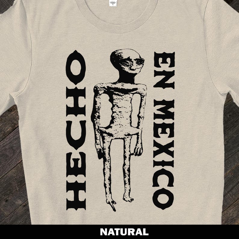 Mummified Alien Corpse in Mexico, Mexican Alien Mummy, UFO Tshirt, Made ...