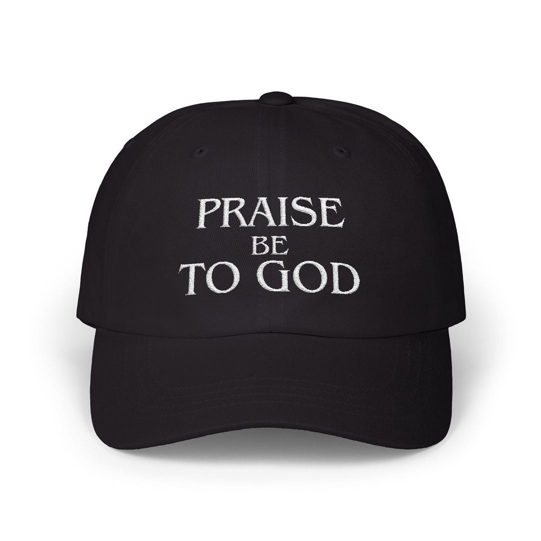 Christian Dad Cap, Praise Be to God Hat, Religious Baseball Cap, Faith ...