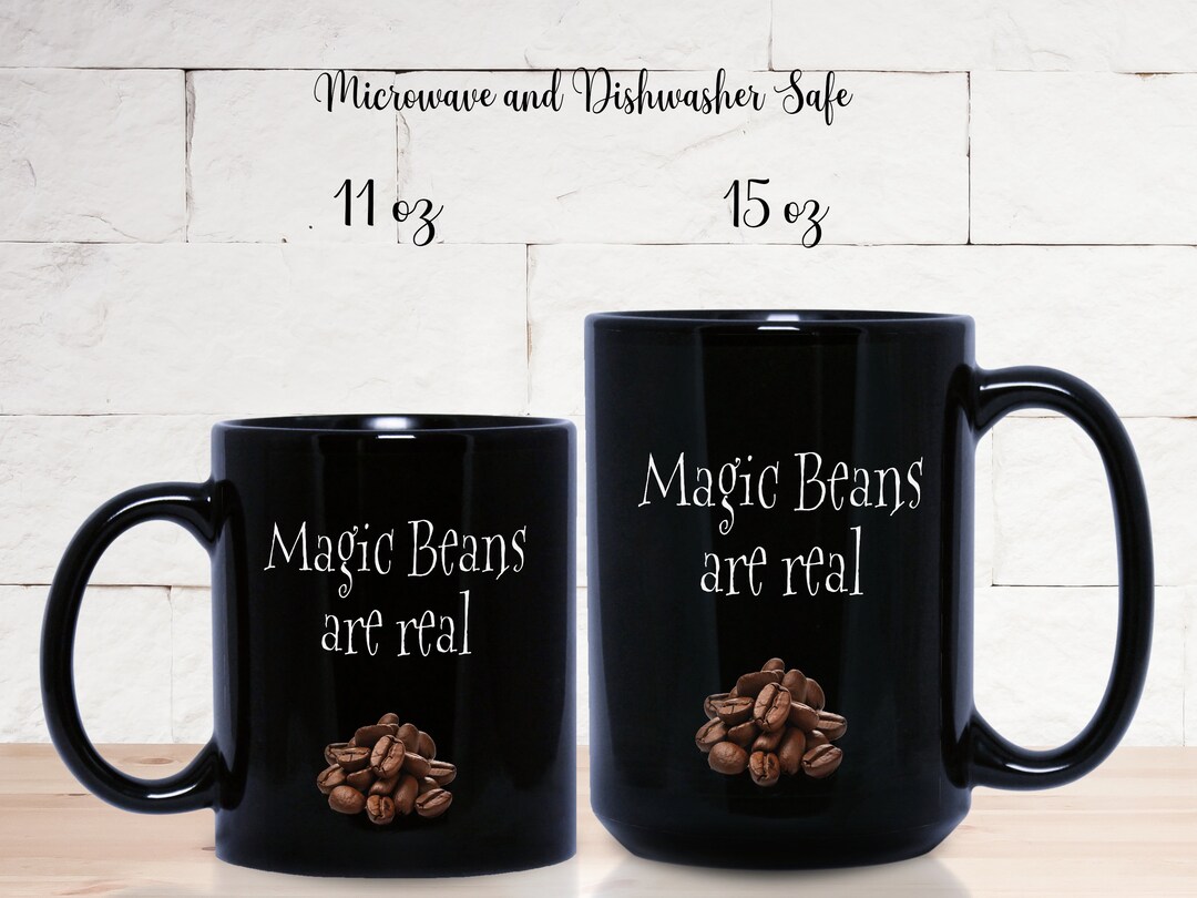 Coffee Bean Mug, Magic Beans Are Real 11oz and 15 Oz Black Mug--coffee ...