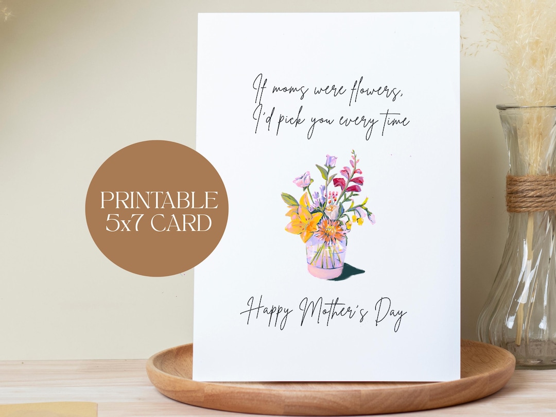 Printable Mother’s Day Card, If Moms Were Flowers, Watercolor Flower ...