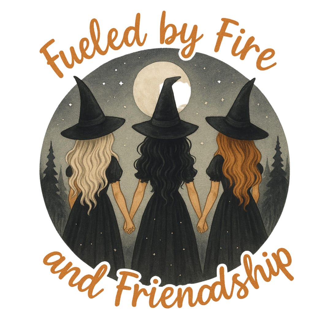 Witchy Friends PNG | Fueled by Fire and Friendship Halloween Design ...