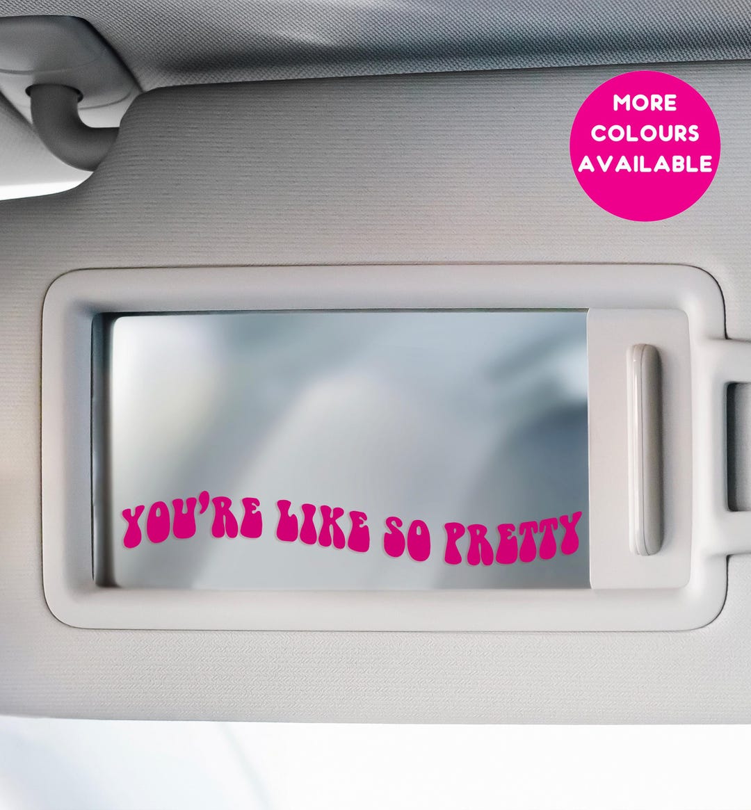 You're Like so Pretty Car Vanity Mirror Car Decal Various Colours ...