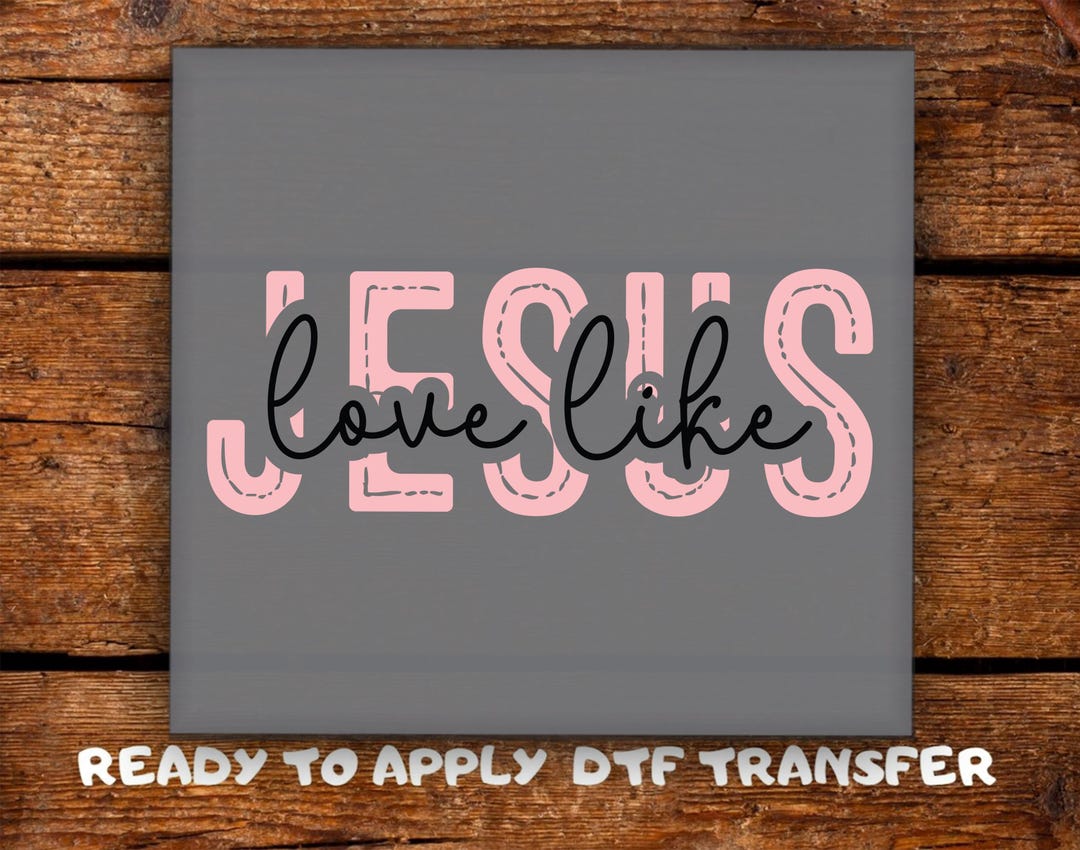 Love Like Jesus DTF Transfer • Christian Faith • Religious ...