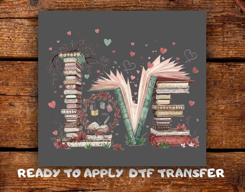 Love Books Valentine DTF Transfer, Romantic Book Stack Typography With ...