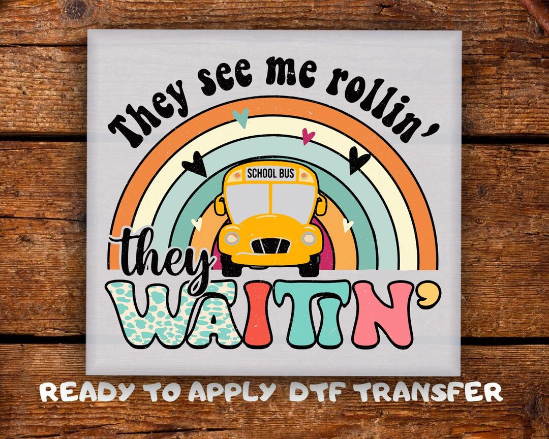 Rolling School Bus DTF They See Me Rolling They Are Waitin Ready to ...