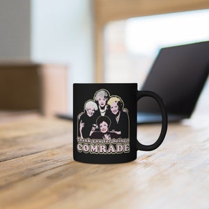 Thank You for Being a Comrade Golden Girls Mug Communist Mug - Etsy