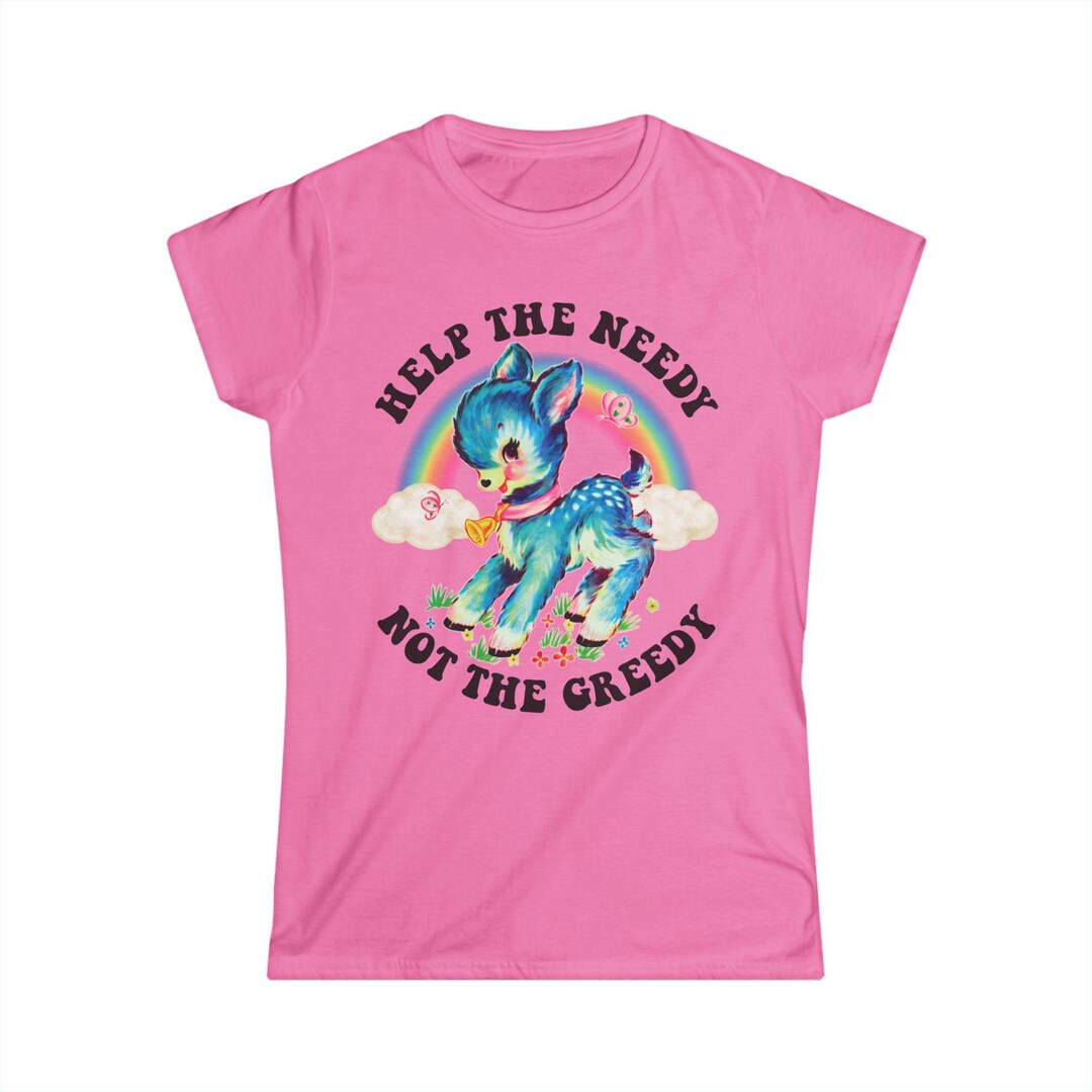 Cute Retro Help the Needy Not the Greedy Women's T-shirt - Vintage ...