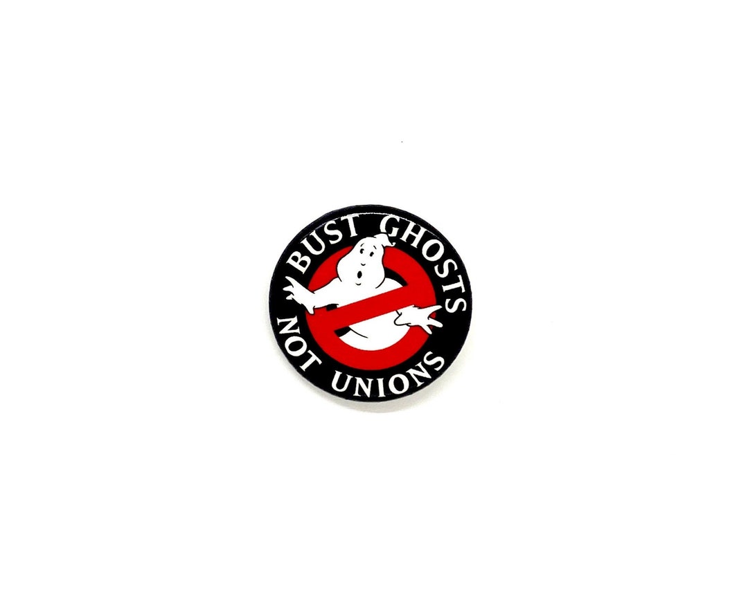 Bust Ghosts Not Unions Pin Union Busting is Disgusting Pinback Button ...