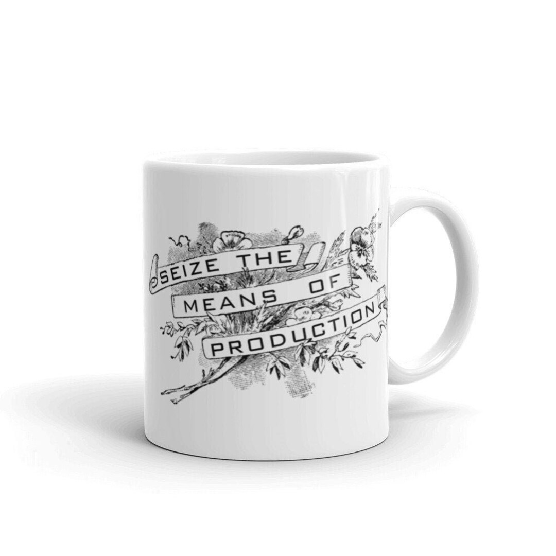 Seize the Means of Production Mug Communist Communism Socialist ...