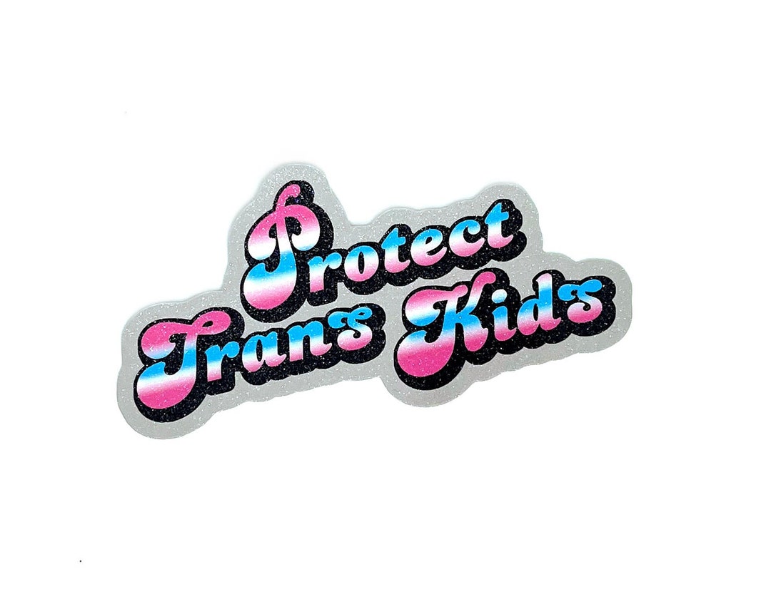 Protect Trans Kids Glitter Sticker Trans Rights Are Human Rights ...