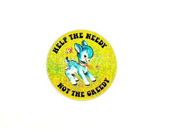 Help the Needy Not the Greedy Sticker Socialist Sticker | Etsy