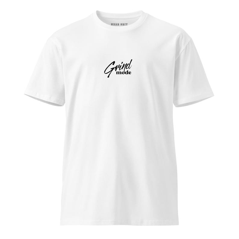 Grind Mode – Motivational Inspirational Unisex Premium Cotton T-shirt ...