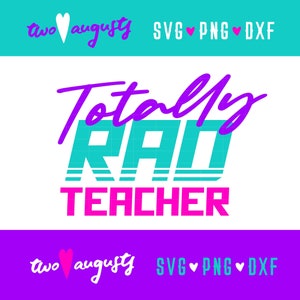 Totally Rad Teacher, 80's, 80s, SVG, DXF, PNG, File, Cricut, Silhouette ...