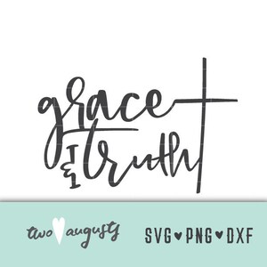 Grace and Truth SVG, DXF, & PNG, Christian, Files, Design, Cricut ...