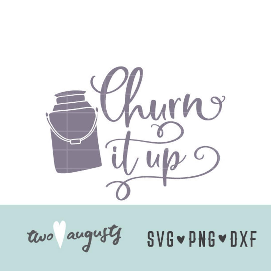 Churn It up SVG, DXF, & PNG, Christian, Files, Design, Cricut ...