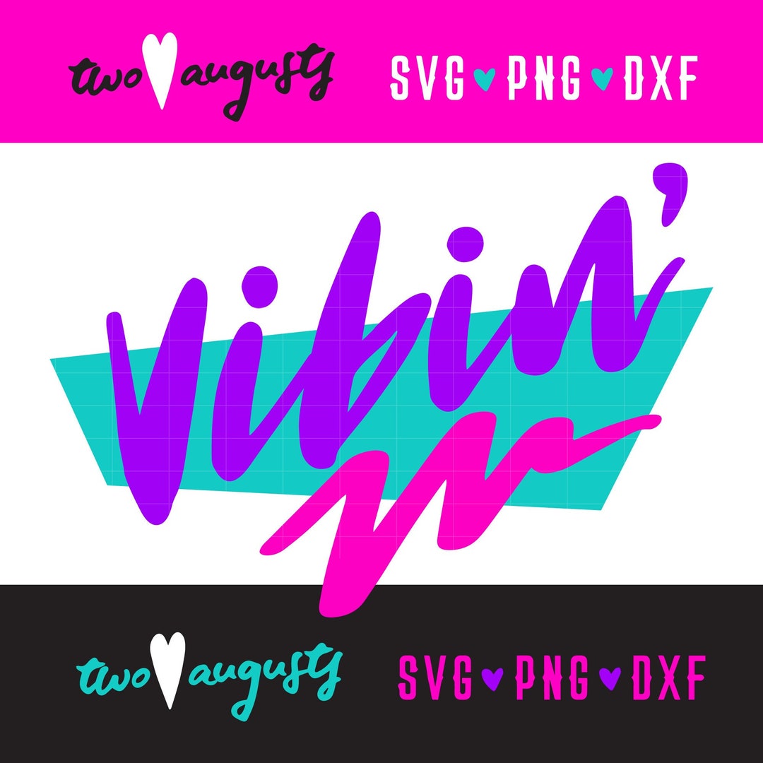 Vibin', Vibe, Vibes, Rad, SVG, DXF, PNG, File, Design, Cricut, Silhouette, Trendy, 80's, 80s ...