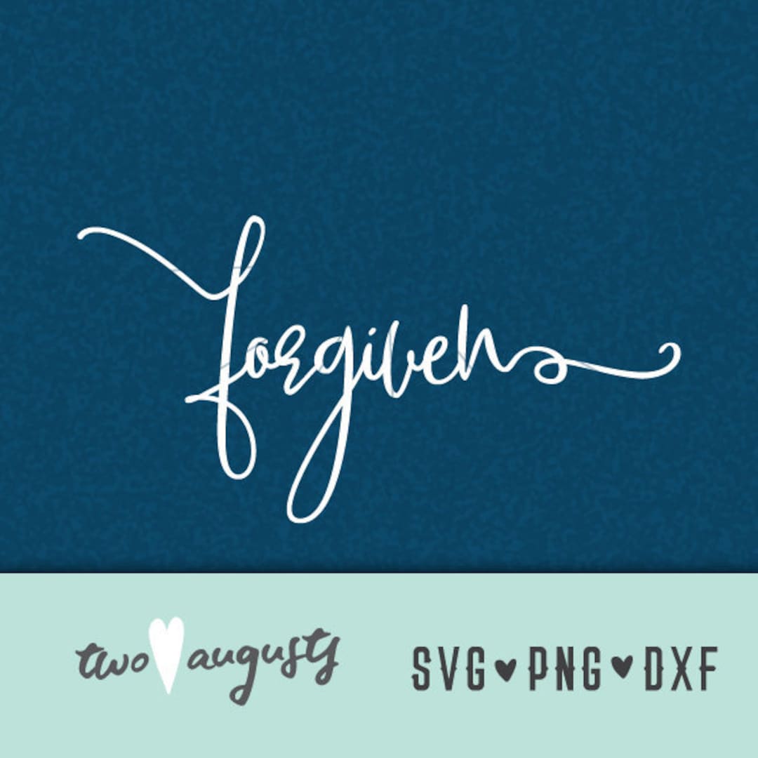 Forgiven, Bouncy Cursive SVG, DXF, PNG, Christian, File, Design, Cricut ...