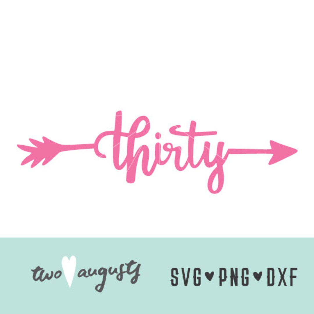 Thirty Arrow SVG, DXF, & PNG, Files, Design, Cricut, Silhouette, Trendy ...