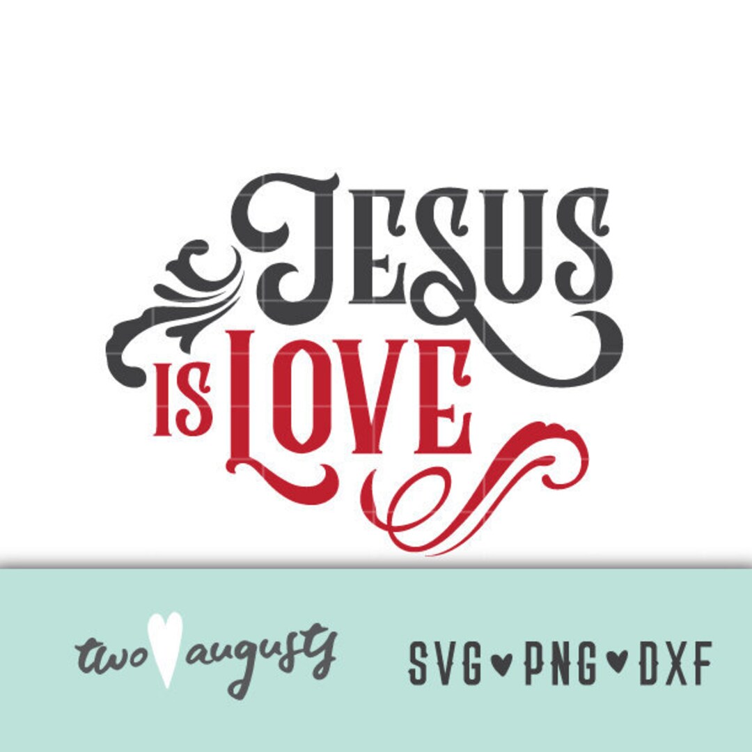 Jesus is Love SVG, DXF, & PNG, Christian, Files, Design, Cricut ...