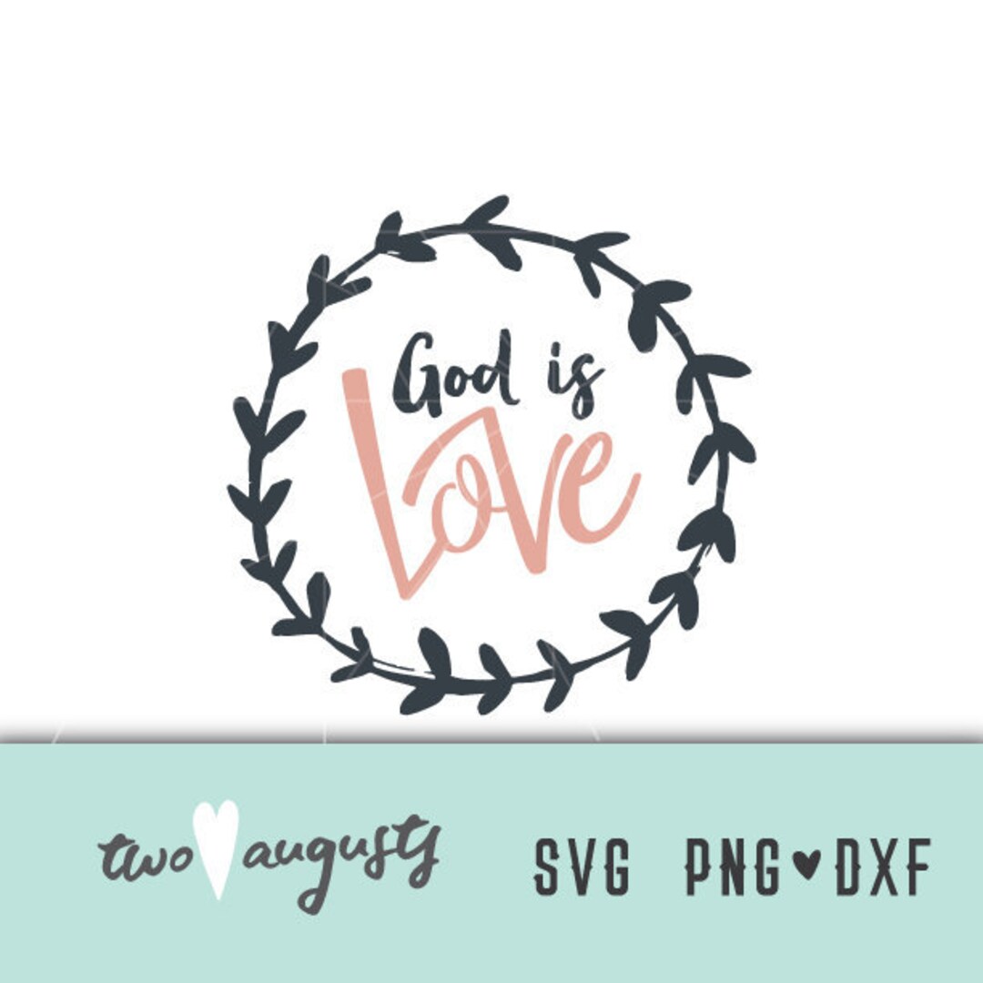 God is Love SVG, DXF, & PNG, Christian, Files, Design, Cricut ...