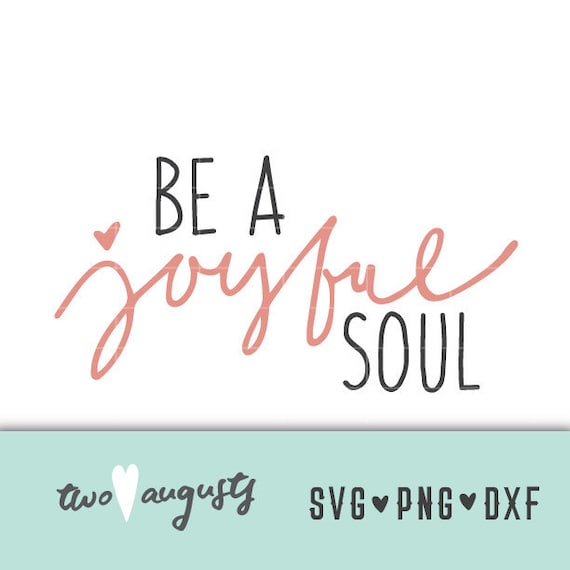 Be A Joyful Soul SVG DXF & PNG Christian Files Design | Etsy
