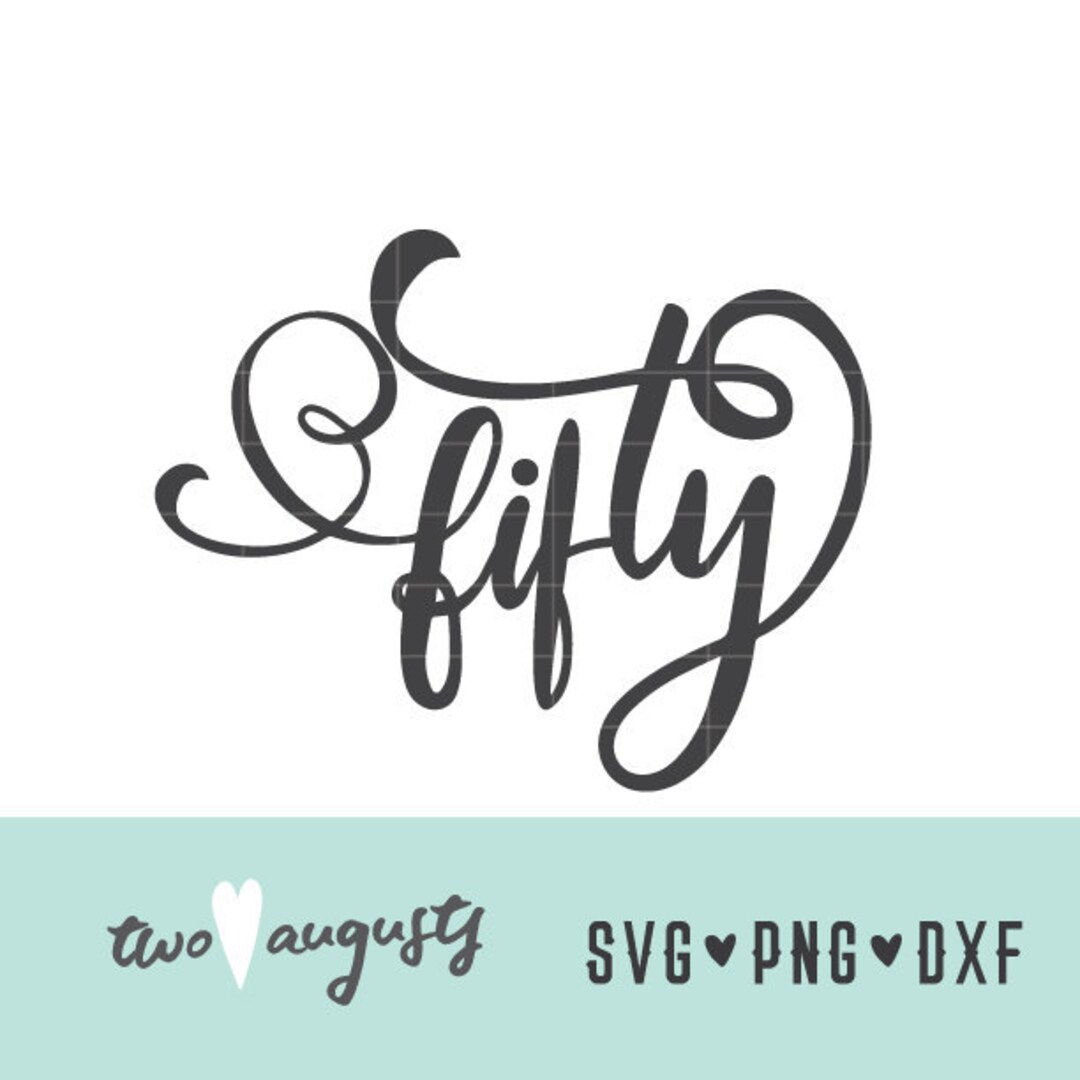 Fifty SVG, DXF, & PNG, Files, Design, Cricut, Silhouette, Trendy, 50 ...