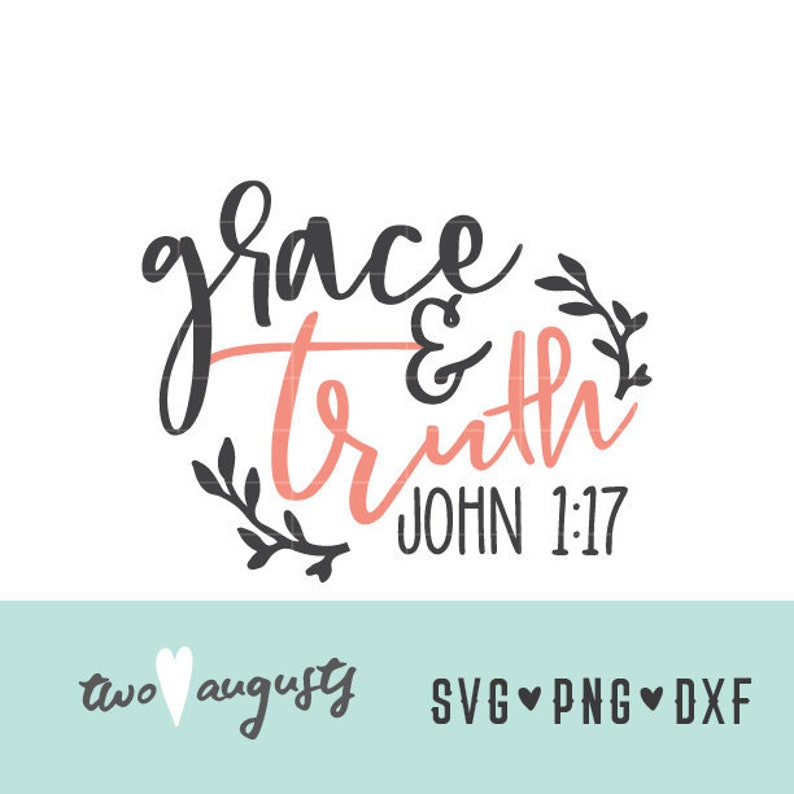 Grace and Truth SVG, DXF, & PNG, Christian, Files, Design, Cricut ...