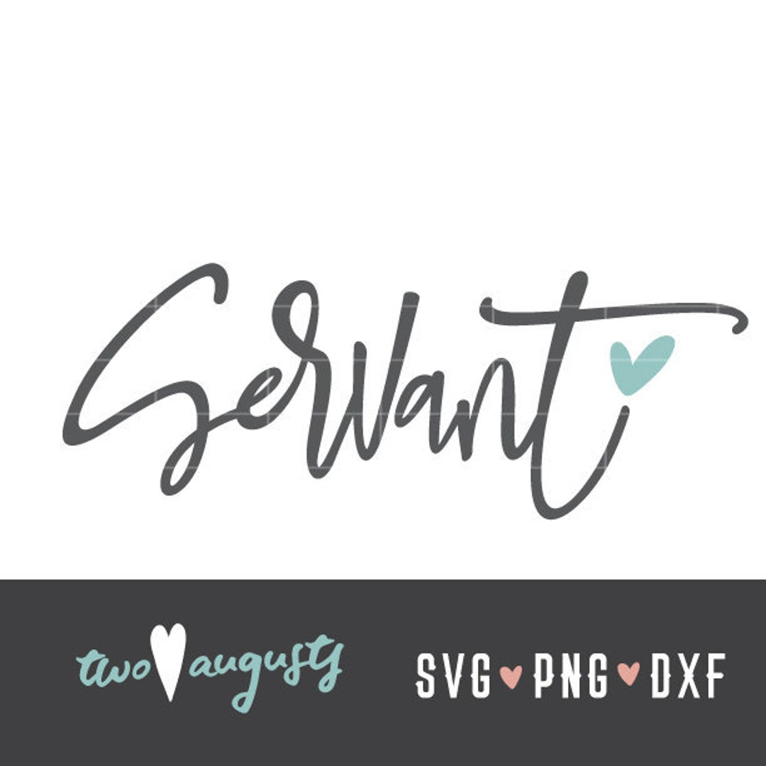 Servant Heart SVG, DXF, PNG, Christian, Files, Cricut, Silhouette, God ...