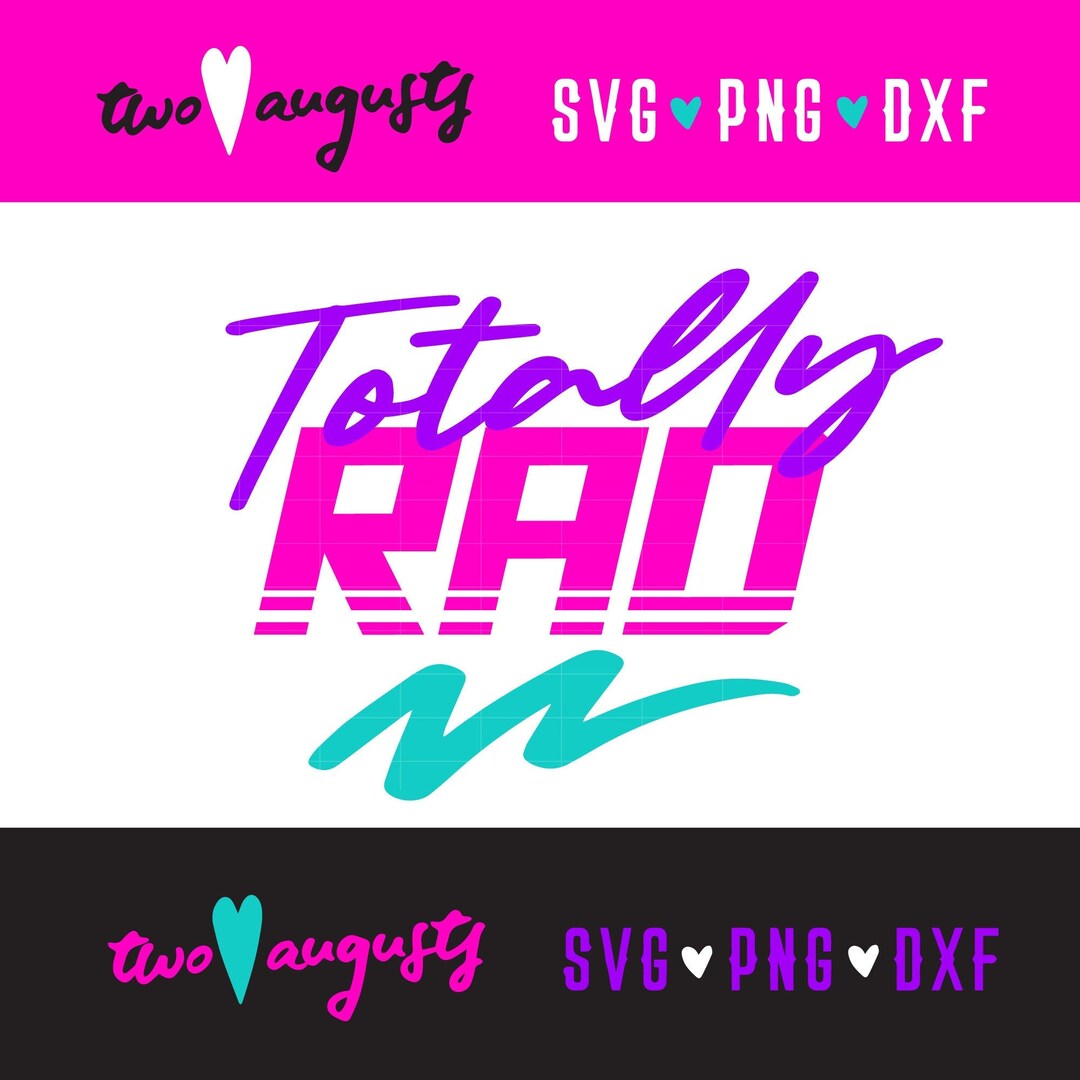 Totally Rad, SVG, DXF, PNG, File, Design, Cricut, Silhouette, Trendy ...