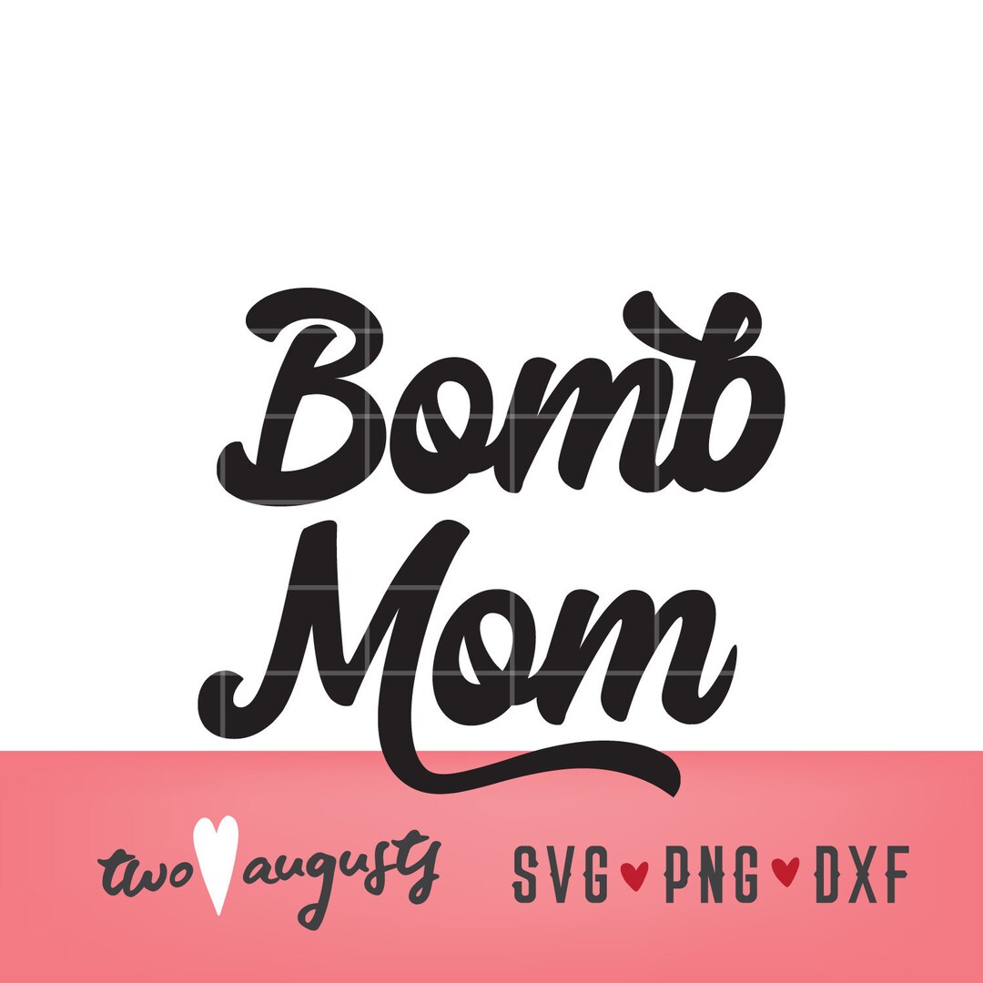 Bomb Mom SVG, DXF, PNG, Christian, Files, Cricut, Silhouette, Family ...