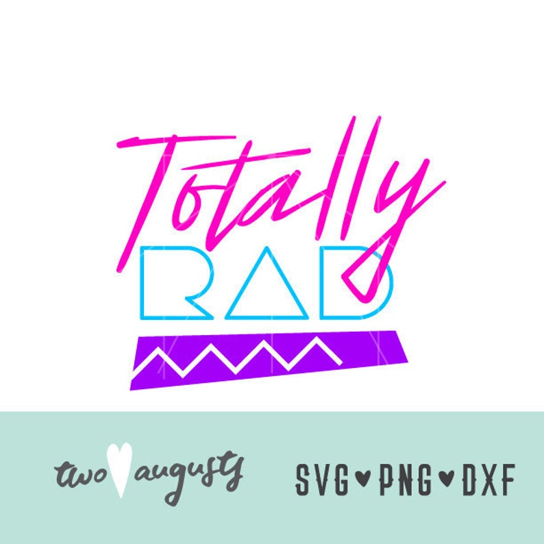 Totally Rad SVG DXF & PNG Files Design Cricut - Etsy