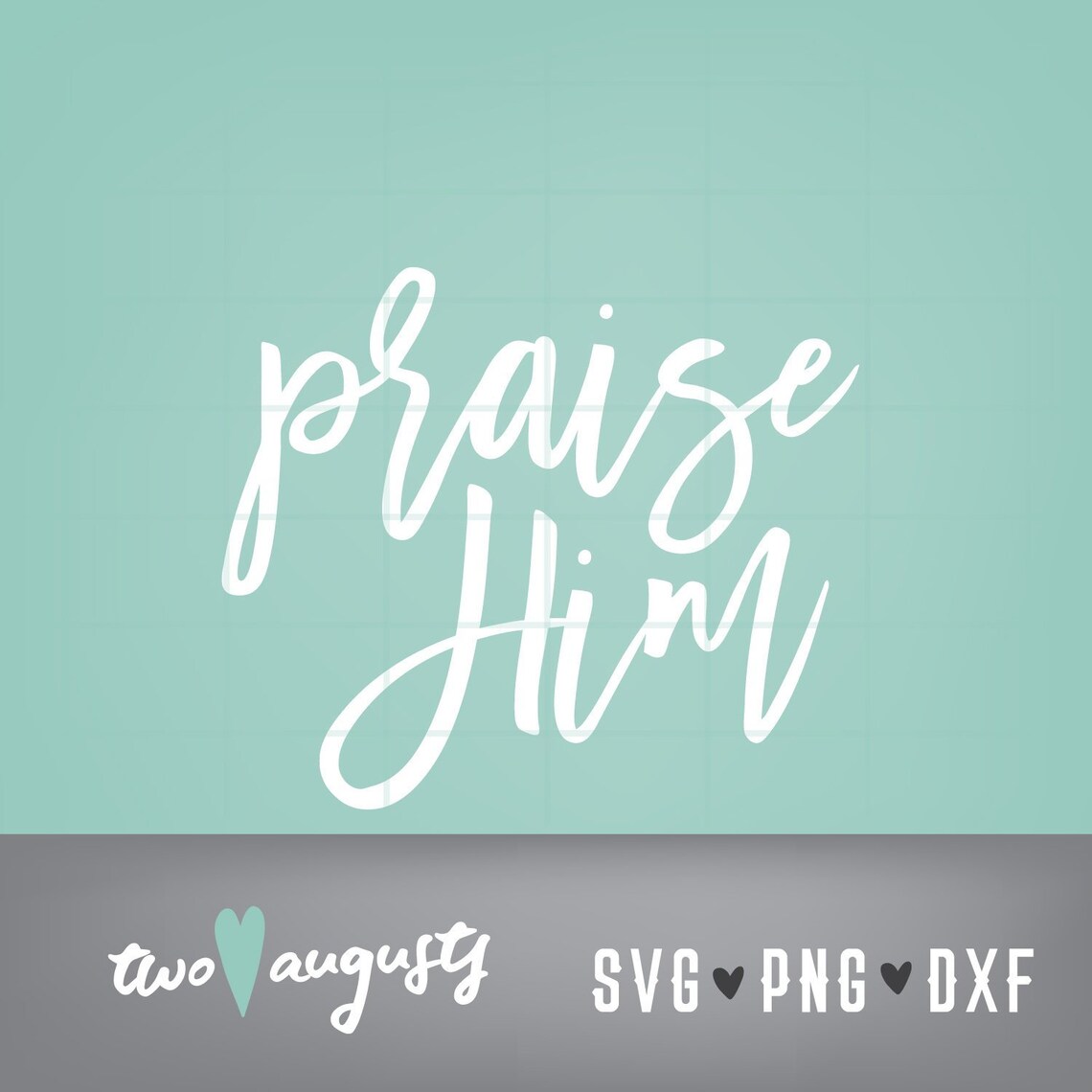 Praise Him SVG, DXF, & PNG, Christian, Files, Design, Cricut ...